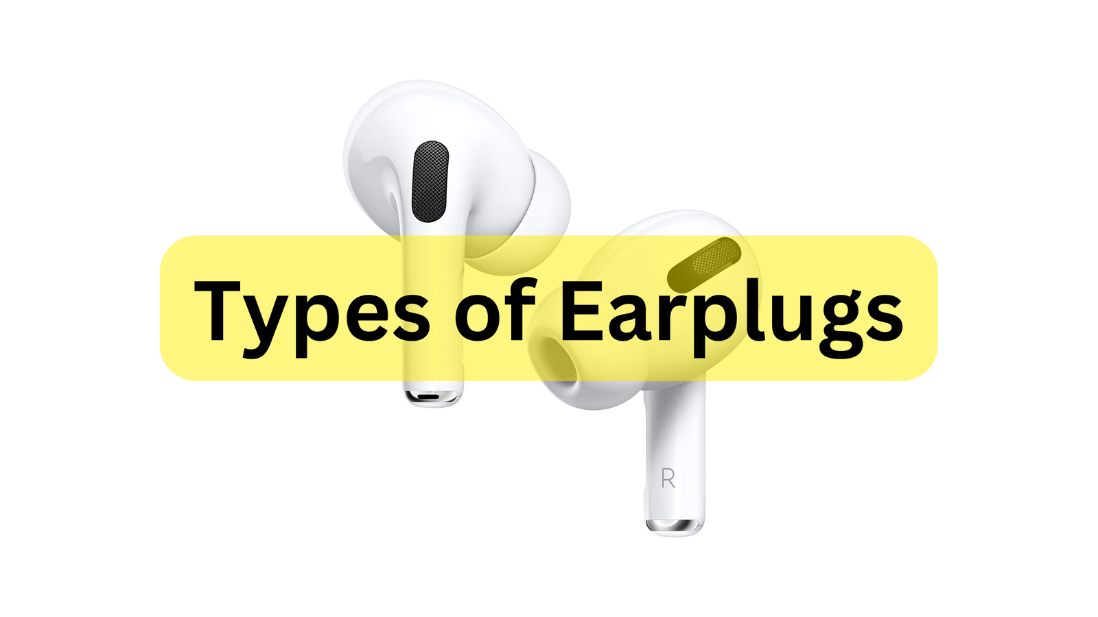 Types of Earplugs- Based on Fit - Go Products Pro